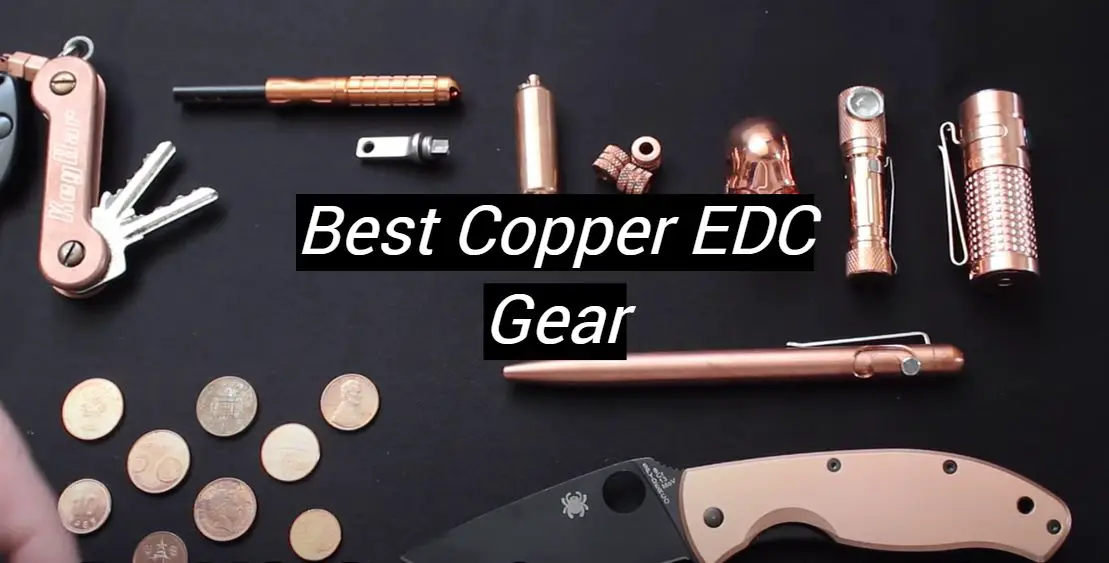 Top 5 Best Copper EDC Gear [December 2025 Review] - MetalProfy