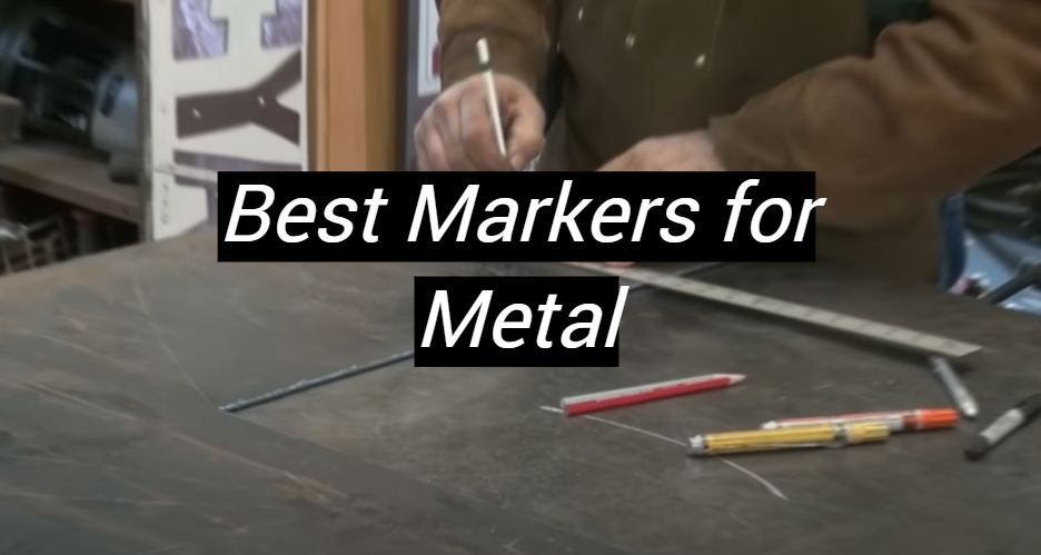 Top 5 Best Markers for Metal [September 2025 Review] - MetalProfy