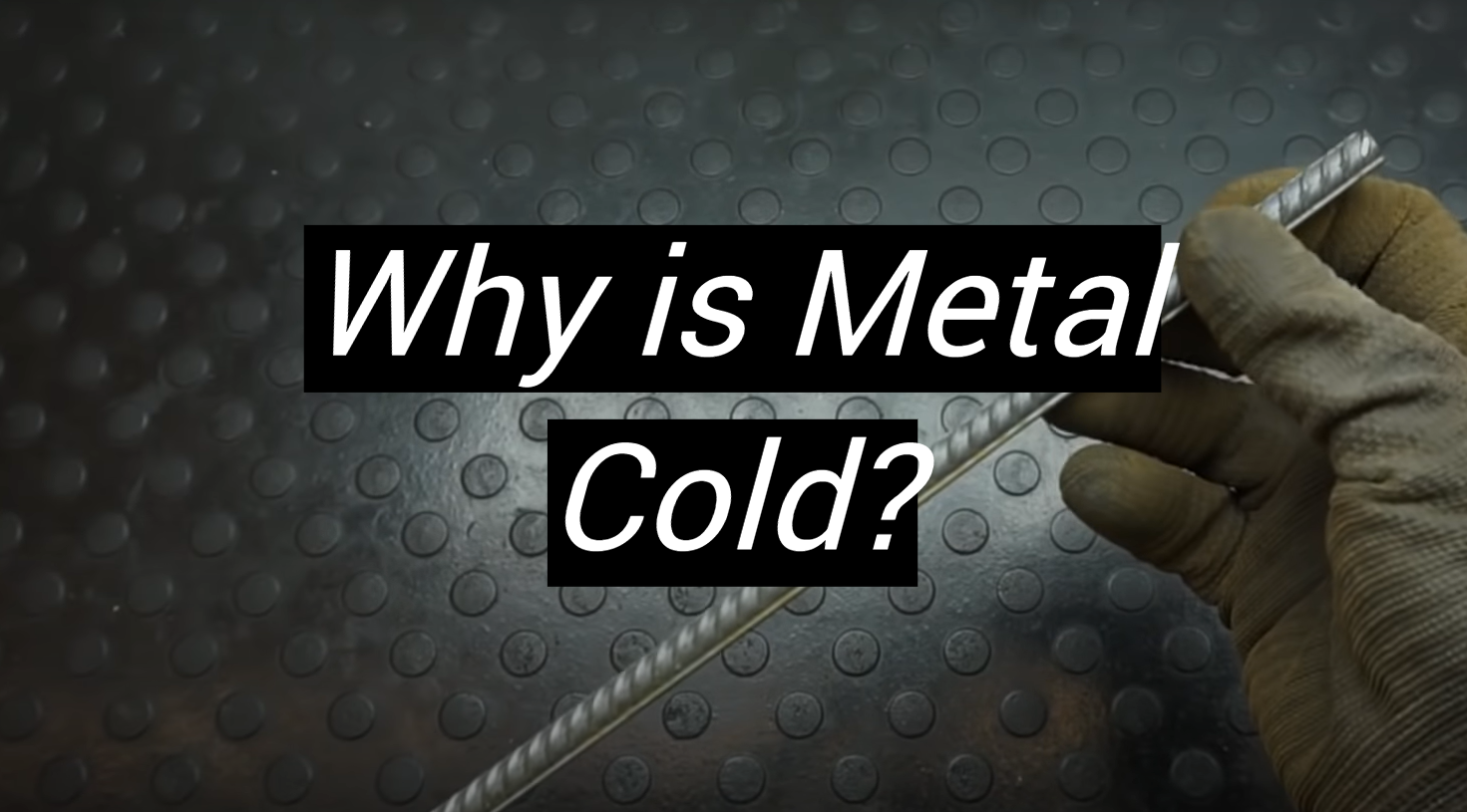 Why is Metal Cold? - MetalProfy
