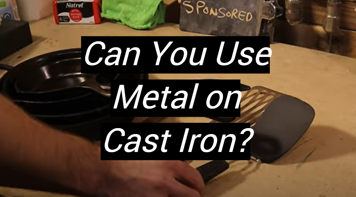Can You Use Metal on Cast Iron? - MetalProfy
