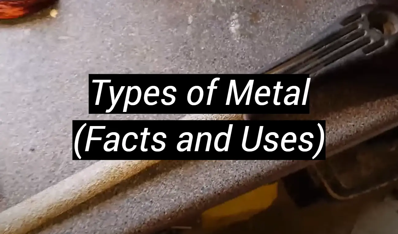 Types of Metal (Facts and Uses) - MetalProfy