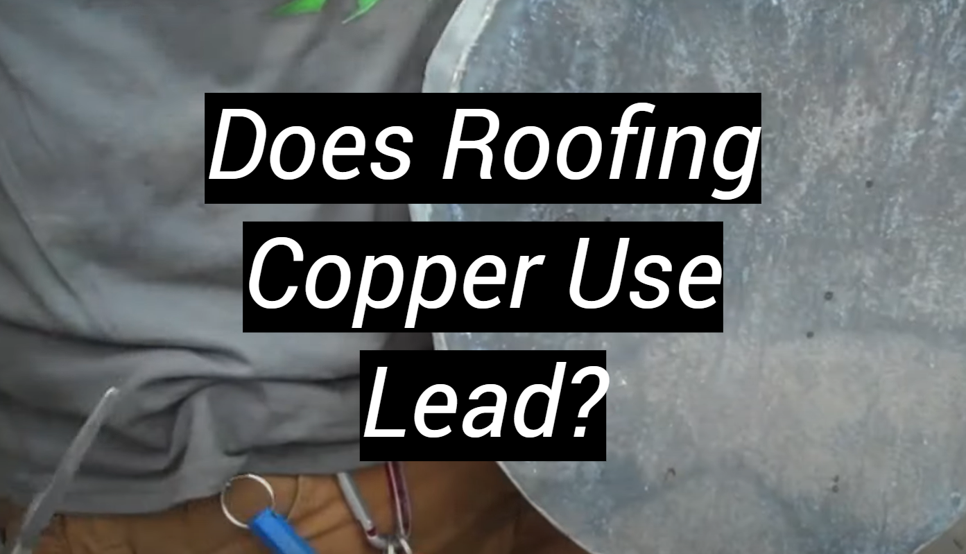 Does Roofing Copper Use Lead? - MetalProfy