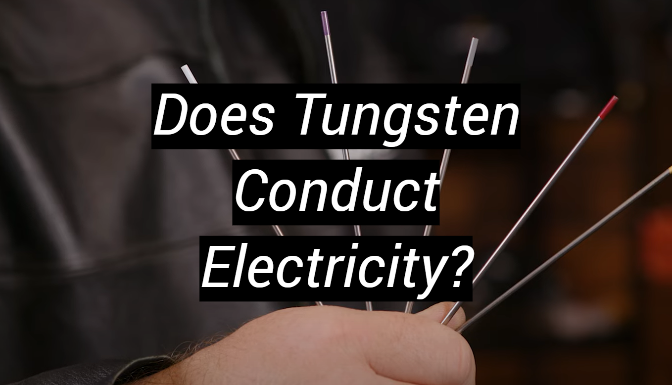 Does Tungsten Conduct Electricity? - MetalProfy