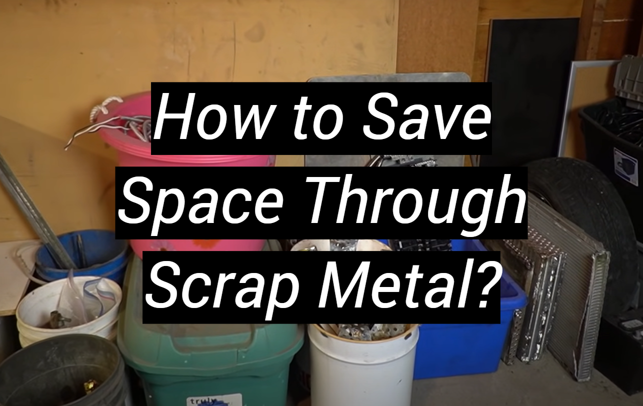 How to Save Space Through Scrap Metal? - MetalProfy