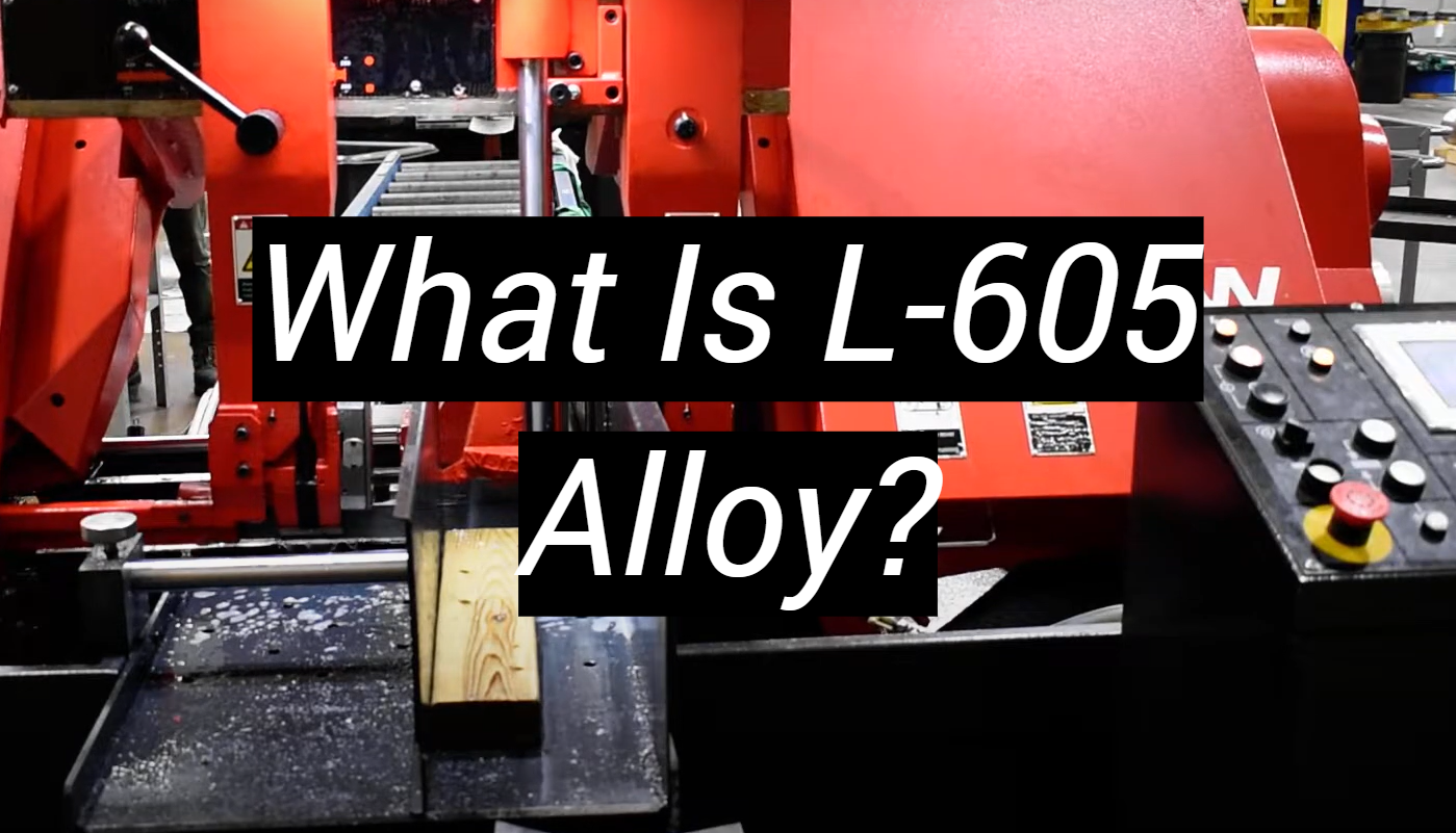 What Is L-605 Alloy? - MetalProfy