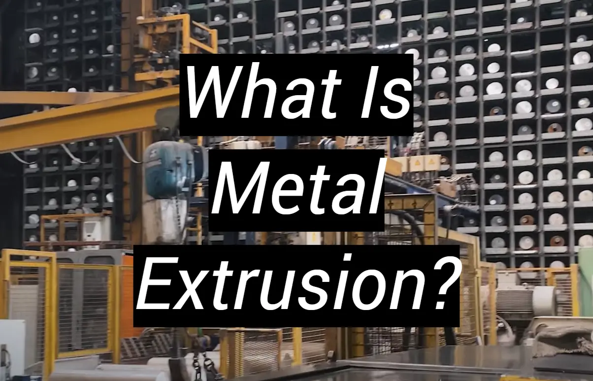 What Is Metal Extrusion? - MetalProfy