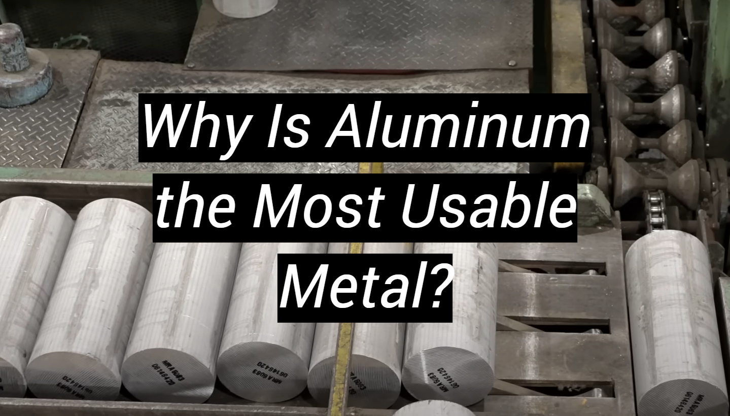 Why Is Aluminum the Most Usable Metal? - MetalProfy